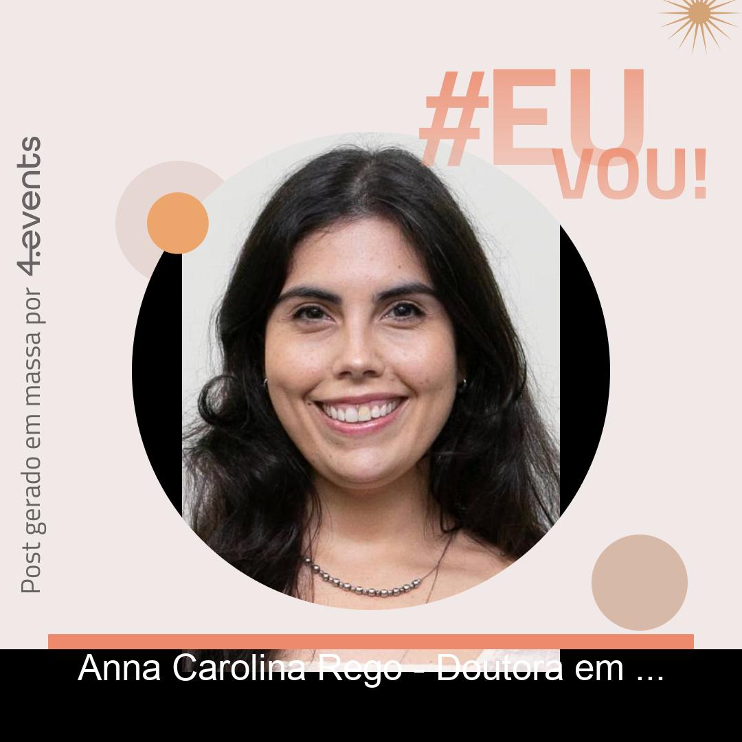 Palestrante - Anna Carolina Rego - Doutora em Ciências Biológicas e ...