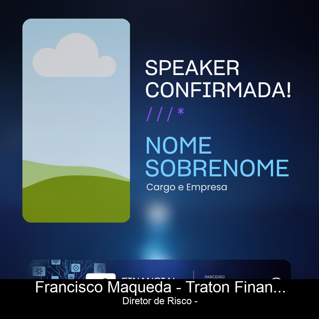 Palestrante - Francisco Maqueda - Traton Financial Services