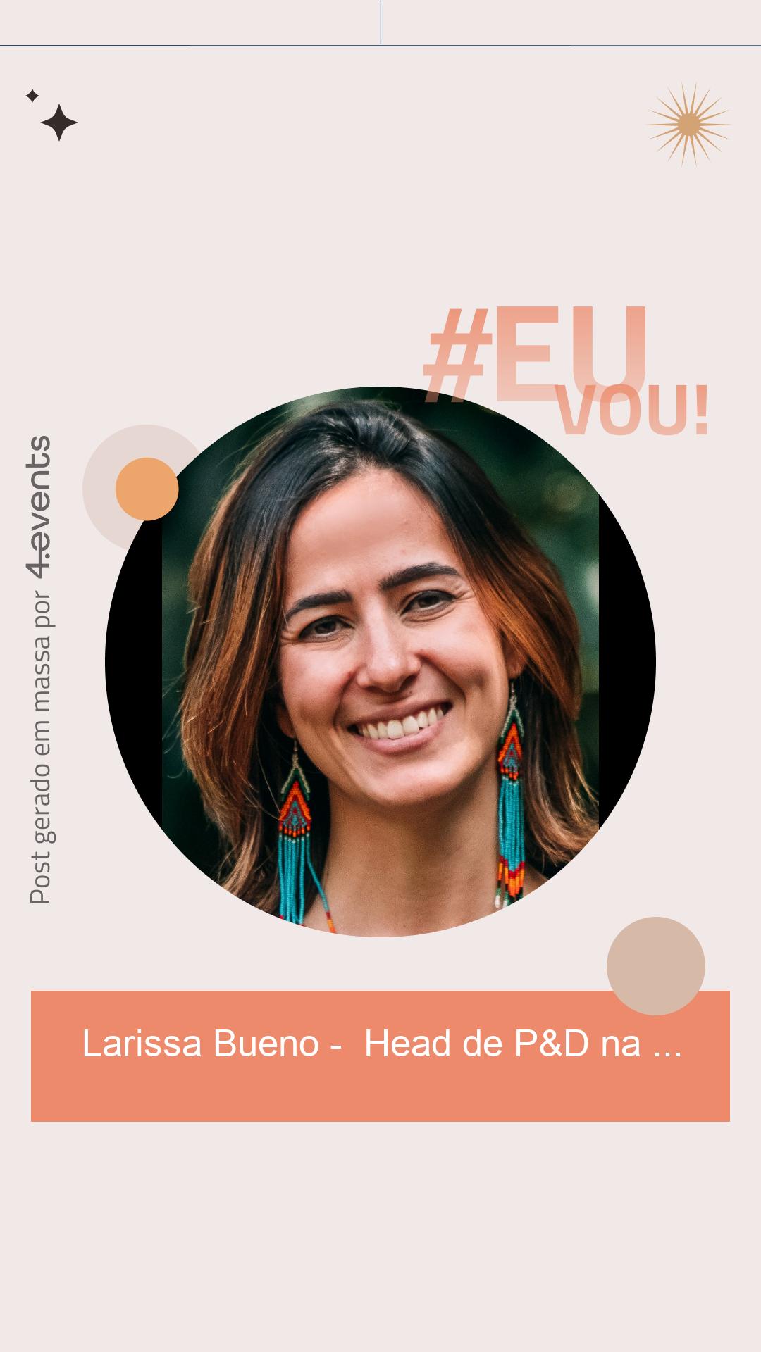 Palestrante - Larissa Bueno - Head de P&D na Mahta.bio