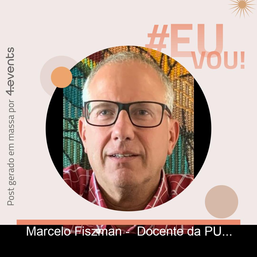 Palestrante - Marcelo Fiszman - Docente da PUC-Rio e doutor em ...